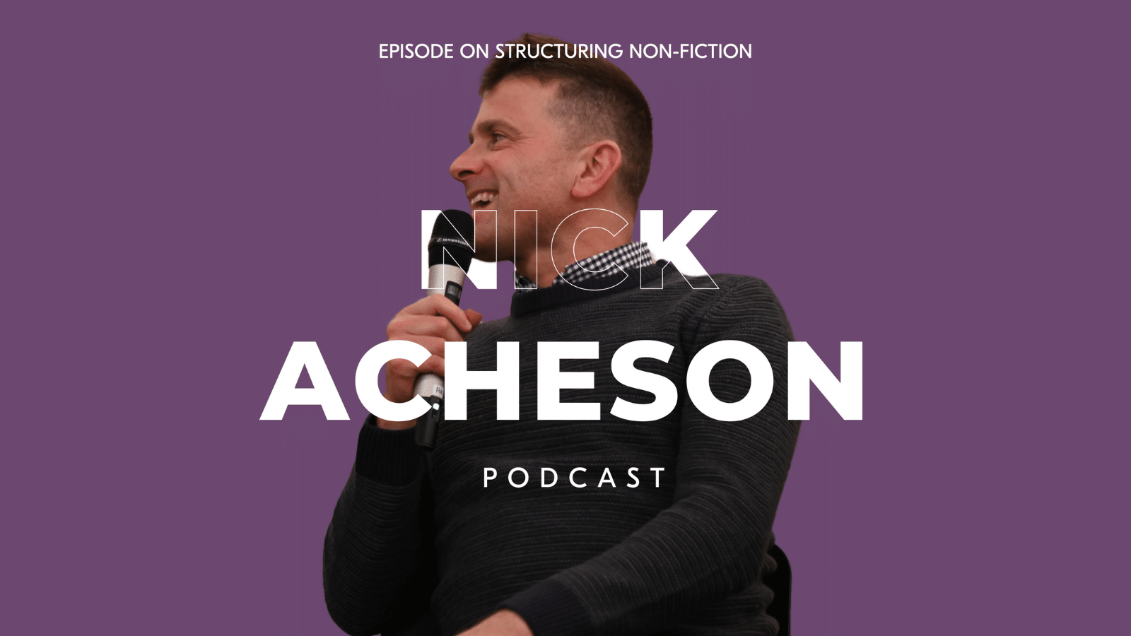 Structuring non-fiction with Nick Acheson | National Centre for Writing | NCW